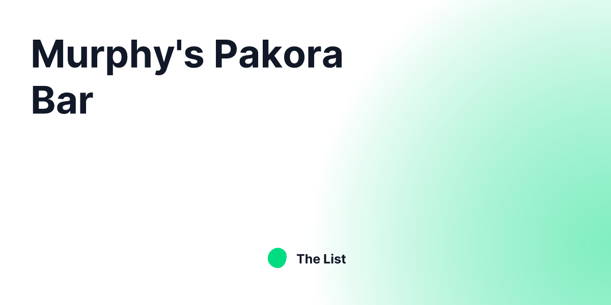 Murphy's Pakora Bar | The List