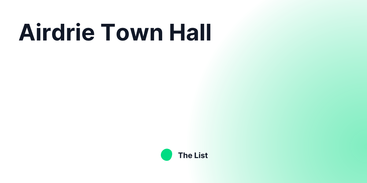 Airdrie Town Hall | The List