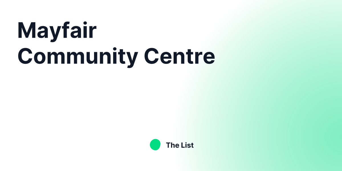 Mayfair Community Centre | The List