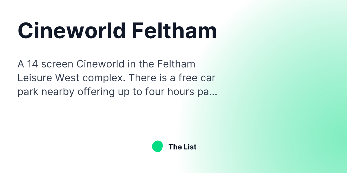 Cineworld Feltham | The List