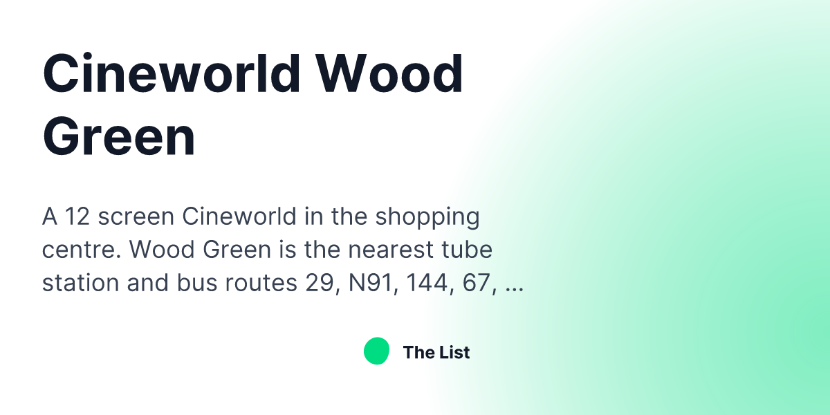 Cineworld Wood Green | The List