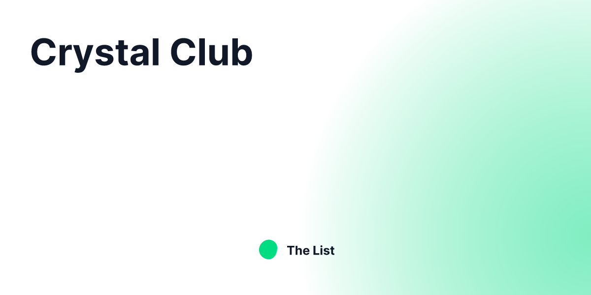 Crystal Club | The List